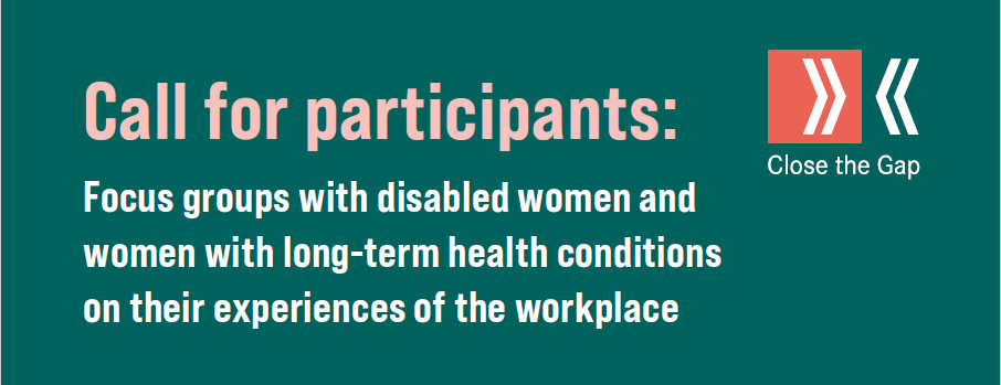 Close the Gap | Blog | Call for participants: focus groups for disabled ...